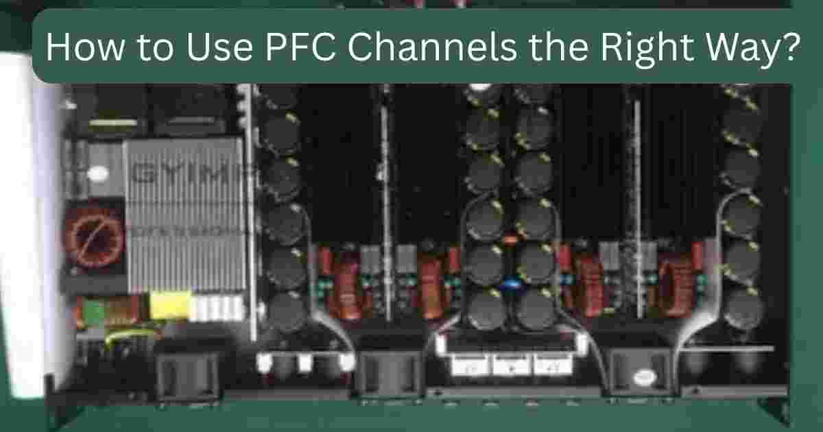 How to Use PFC Channels the Right Way? | SabayLok